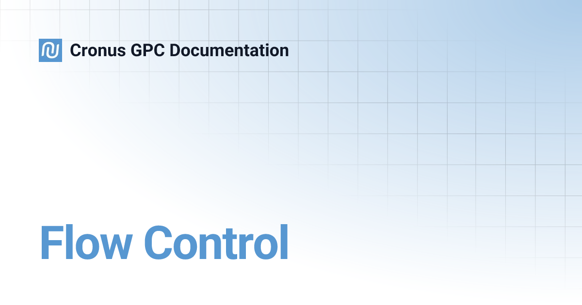 Flow Control | Cronus GPC Documentation