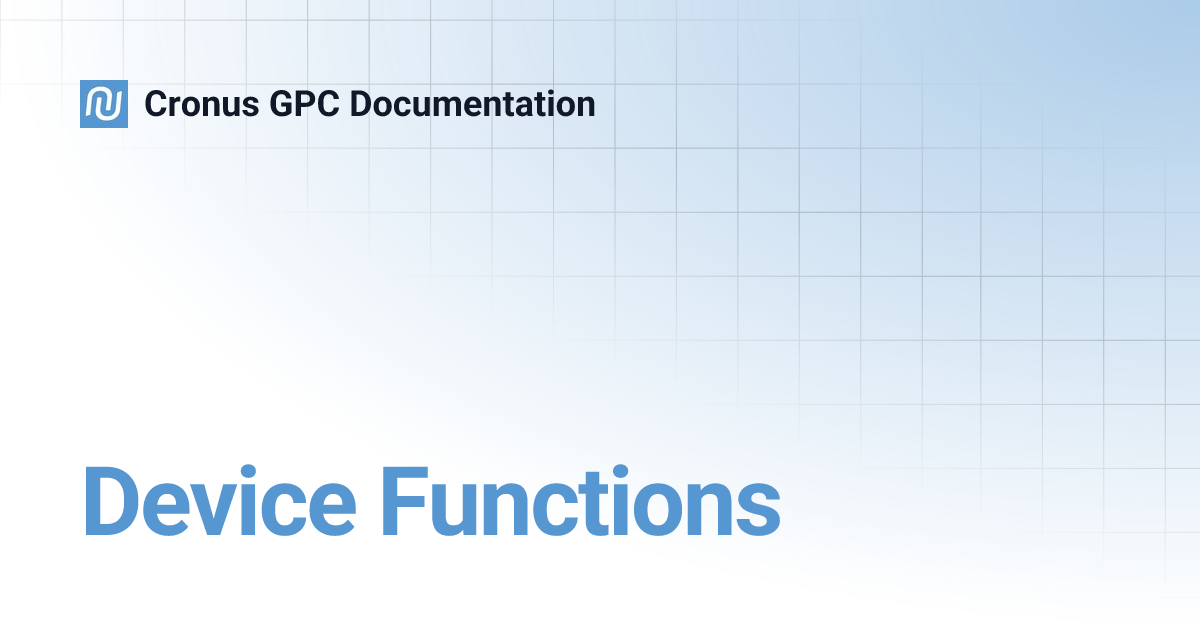 Device Functions | Cronus GPC Documentation